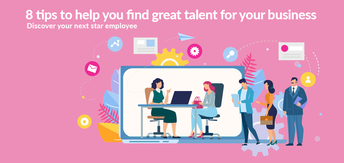 8 tips to help you find great talent for your business – tawk.to